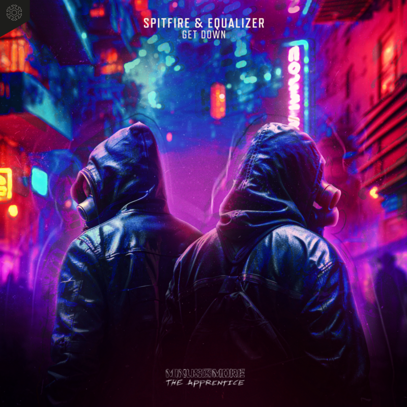 SPITFIRE & EQUALIZER - GET DOWN | Minus Is More | Official website