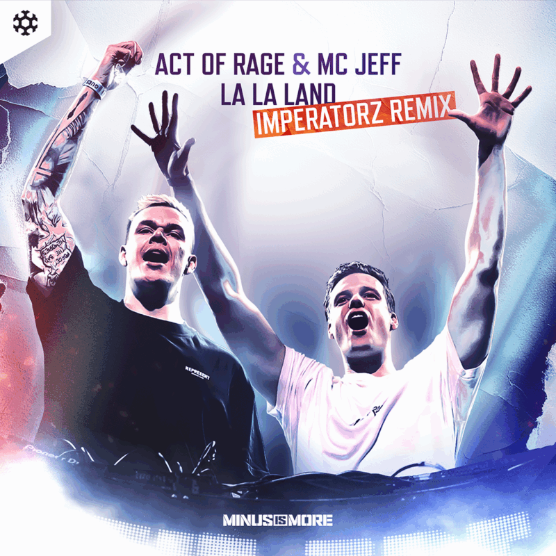 Act of Rage & MC Jeff - La La Land (Imperatorz Remix) | Minus Is More ...